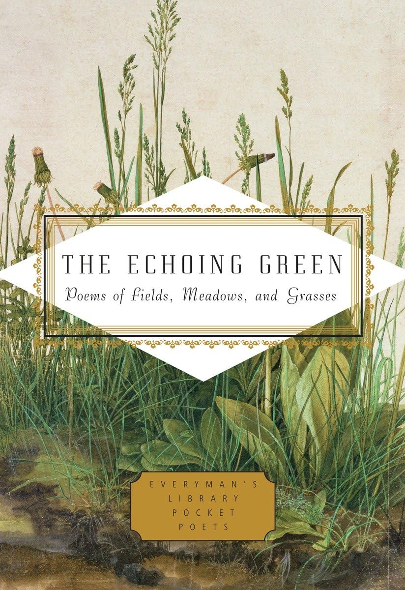 The Echoing Green: Poems of Fields, Meadows, and Grasses (Everyman's Library Pocket Poets Series ...