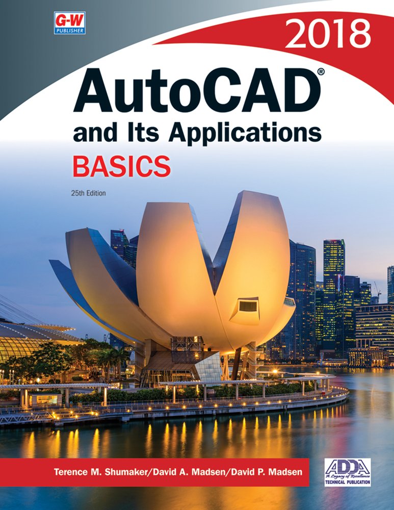 AutoCAD and Its Applications Basics 2018: Shumaker, Terence M., Madsen ...