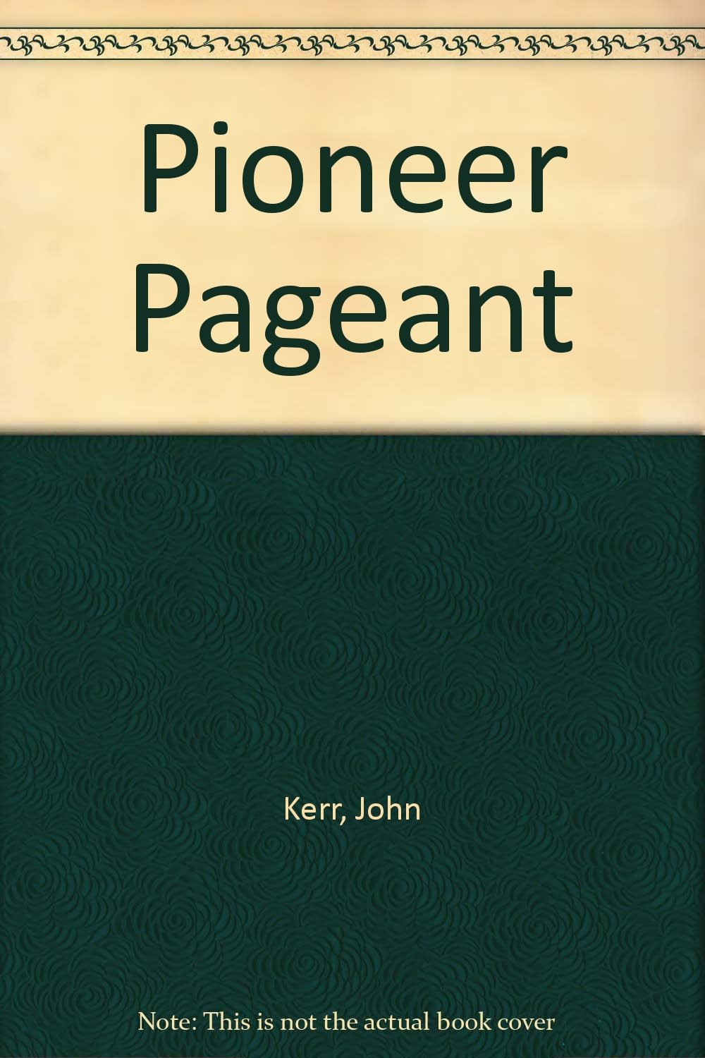 Pioneer Pageant: John Kerr: Amazon.com: Books