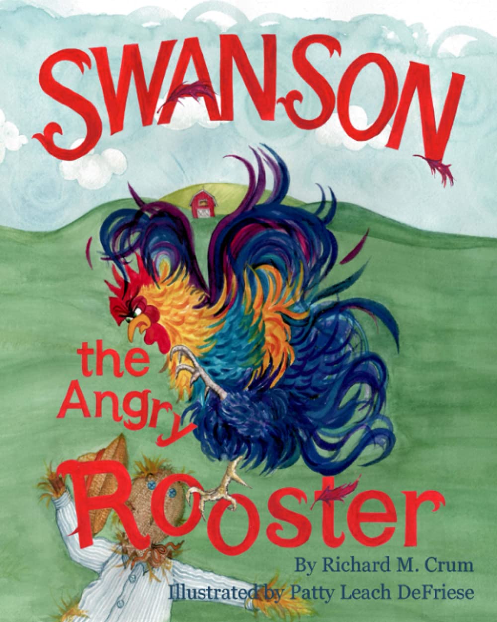 Swanson the Angry Rooster: Crum, Richard M., DeFriese, Patty Leach ...