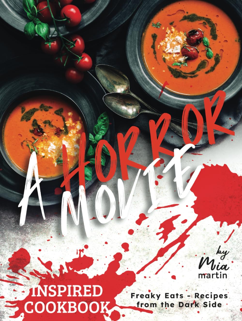 A Horror Movie Inspired Cookbook: Freaky Eats - Recipes from the Dark ...