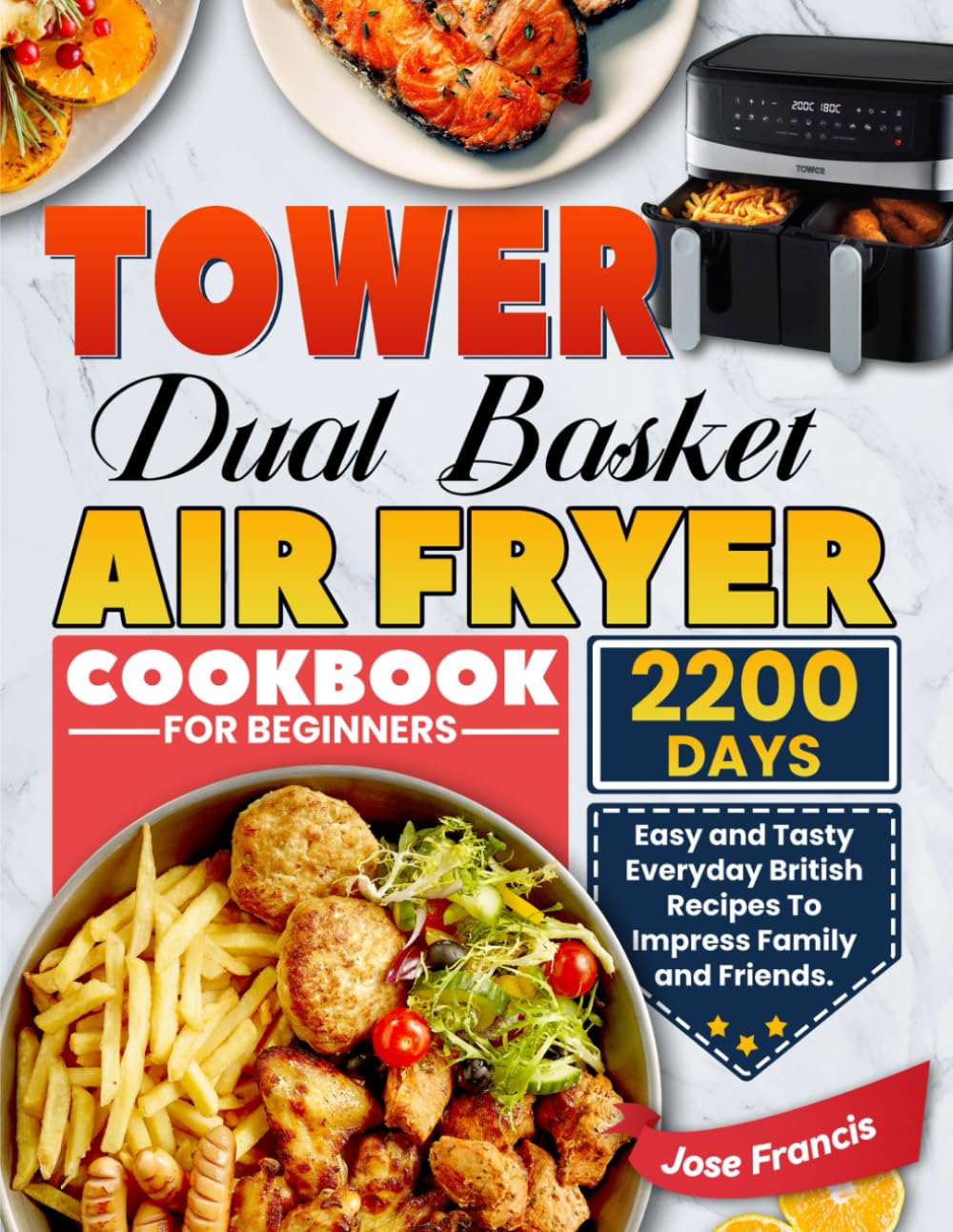 Tower Dual Basket Air Fryer Cookbook for Beginners: 2200 Days Easy and ...