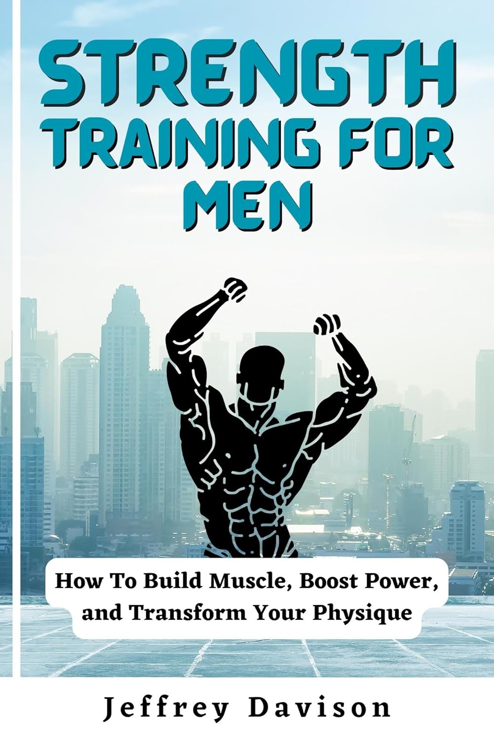 Strength Training for Men: How To Build Muscle, Boost Power, and ...