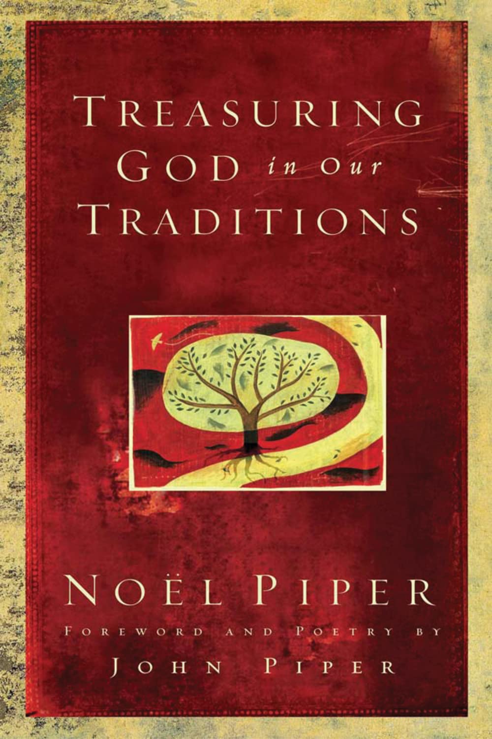 Treasuring God in Our Traditions: Piper, Noël, Piper, John, Piper, John ...