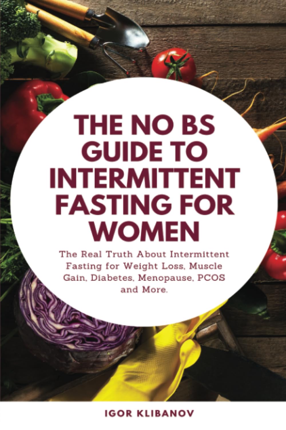 The No BS Guide to Intermittent Fasting for Women: The Real Truth About ...