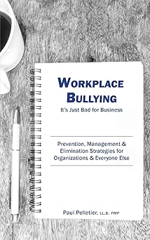 Workplace Bullying: It's Just Bad for Business: Prevention, Management ...