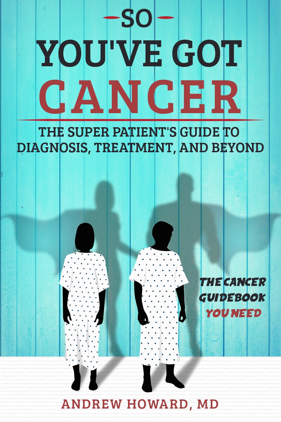Amazon.com: So You've Got Cancer: The Super Patient's Guide to ...