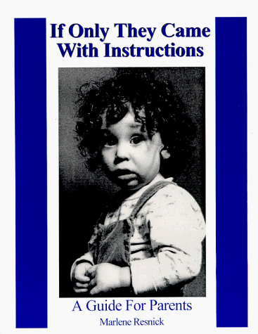 If Only They Came With Instructions: A Guide For Parents: Resnick ...