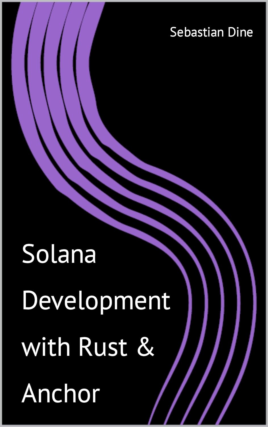 Solana Development with Rust and Anchor 1, Dine, Sebastian, eBook - Amazon.com