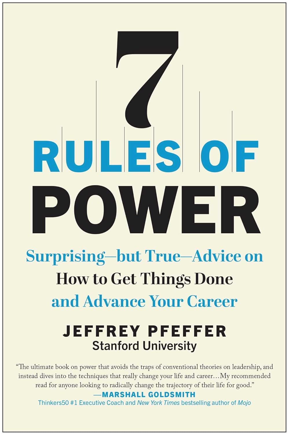 7 Rules of Power: Surprising-but True-Advice on How to Get Things Done ...