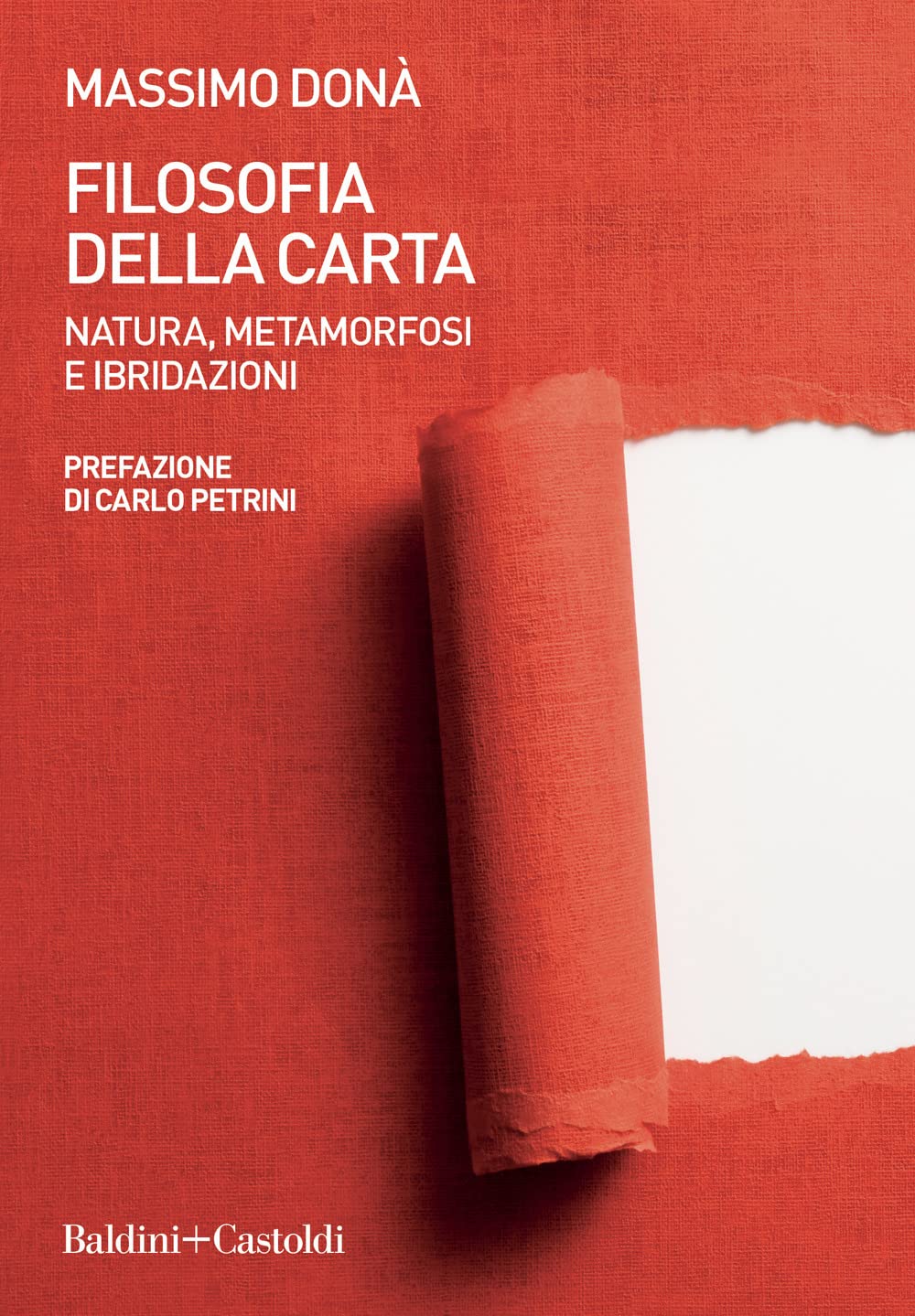 Filosofia della carta. Natura, metamorfosi e ibridazioni : Donà ...