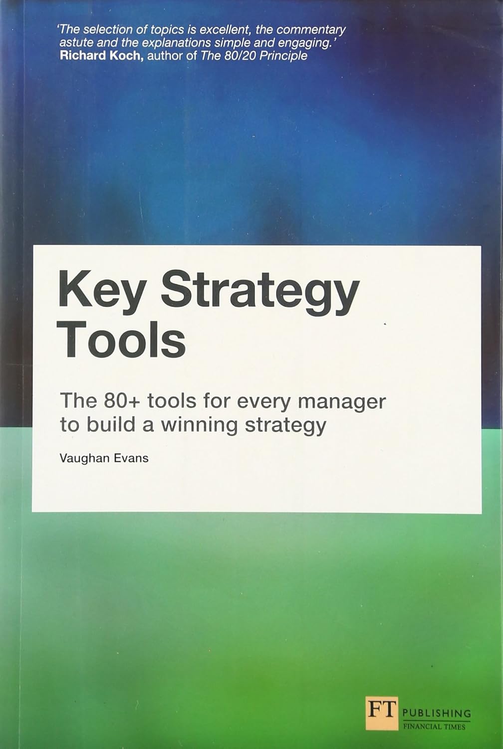 Key Strategy Tools: The 80+ Tools for Every Manager to Build a Winning ...