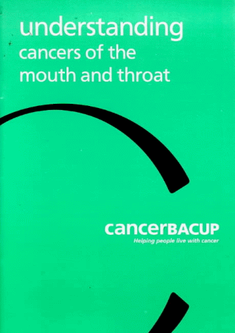 Understanding Cancers of the Mouth and Throat: CancerBACUP ...