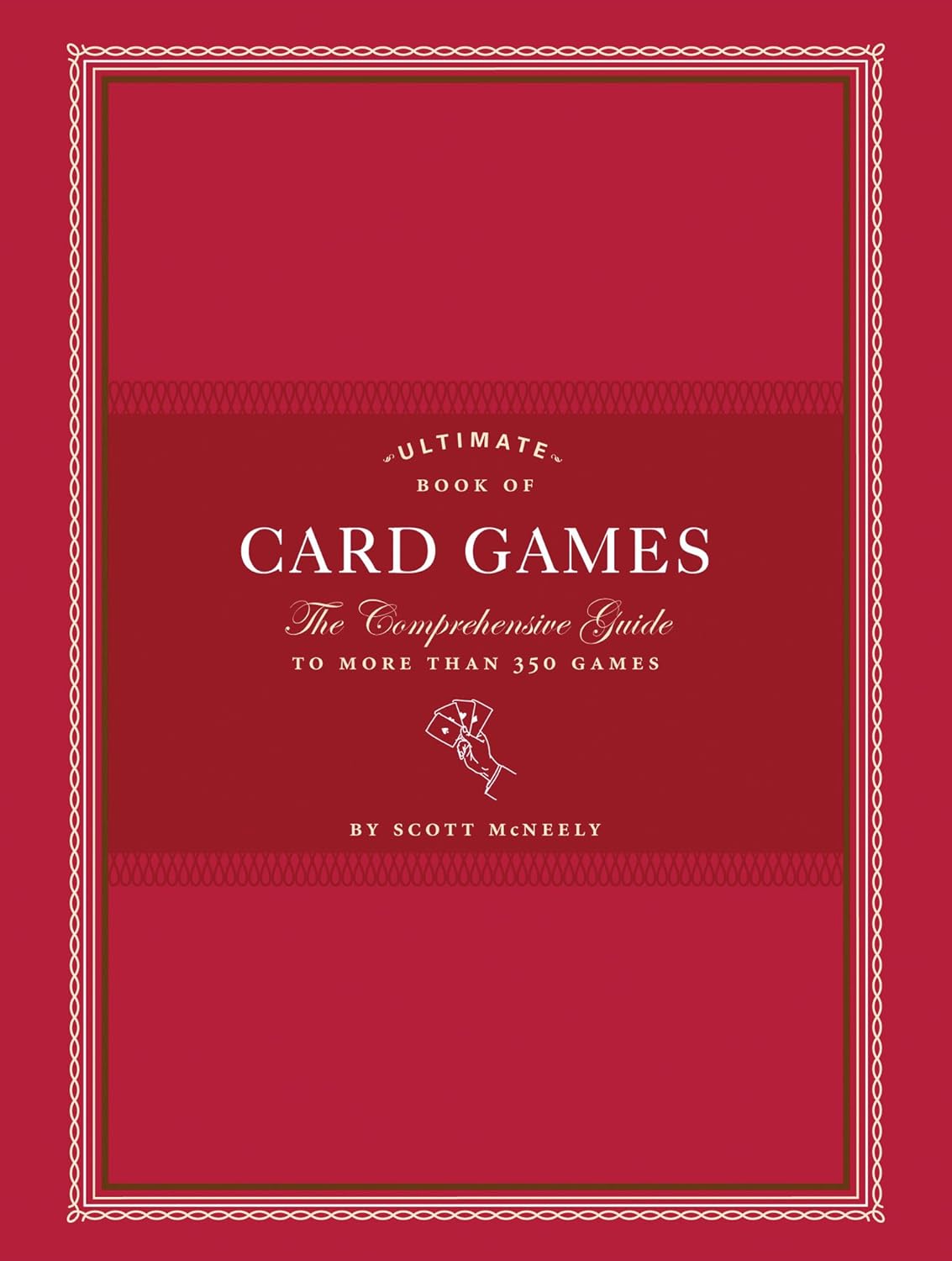Ultimate Book of Card Games: The Comprehensive Guide to More than 350 ...