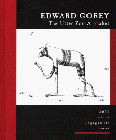 Edward Gorey the Utter Zoo Alphabet: 2000 Deluxe Engagement Book: Gorey ...