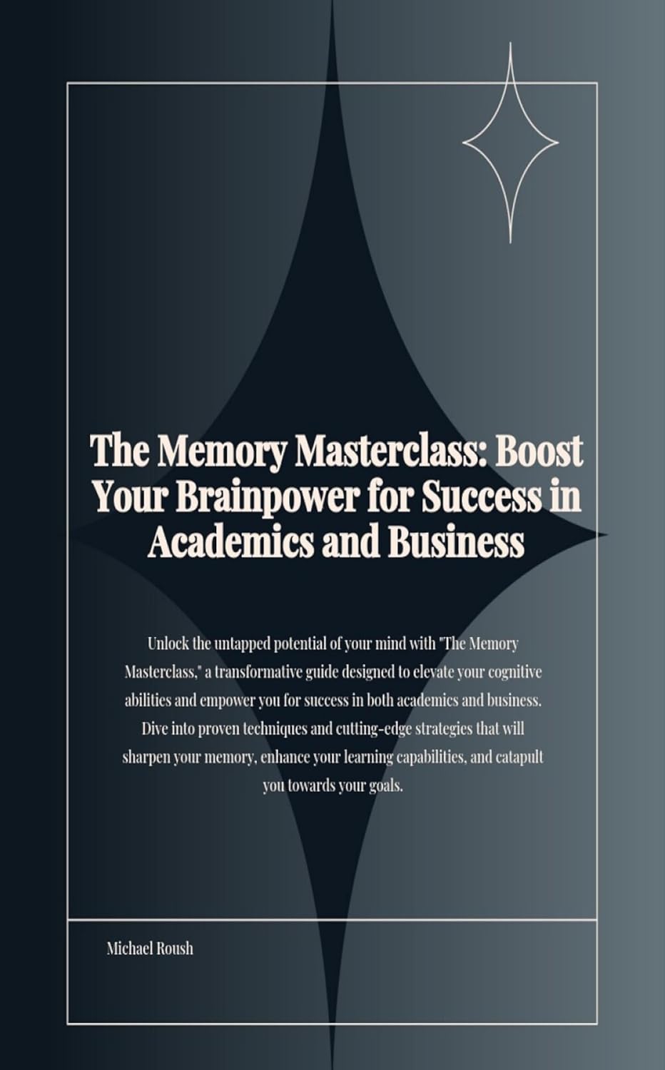 The Memory Masterclass: Boost Your Brainpower for Success in Academics ...