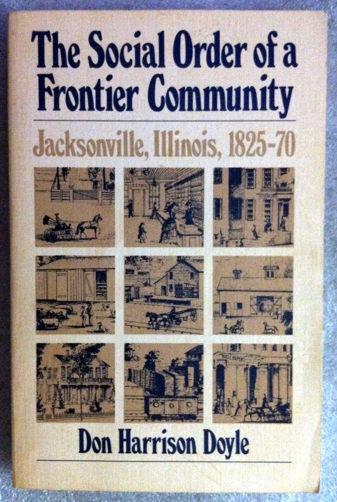The Social Order of a Frontier Community: Jacksonville, Illinois, 1825 ...