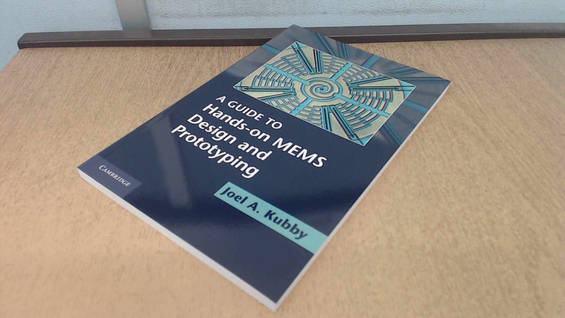 Guide to Hands-on MEMS Design and Prototyping : Kubby, Joel A.: Amazon ...