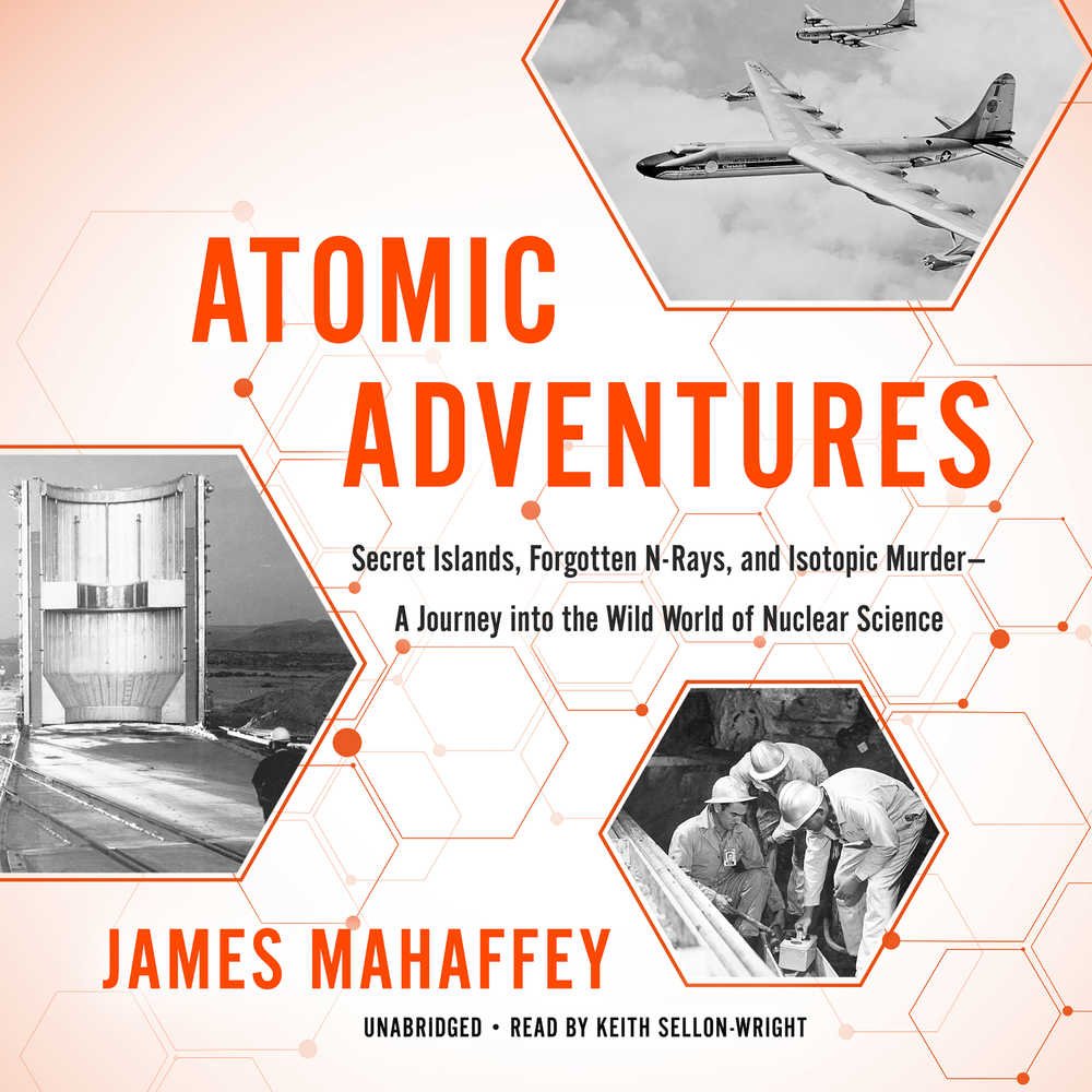 Snapklik.com : Atomic Adventures: Secret Islands, Forgotten N-Rays, And Isotopic Murder-A ...