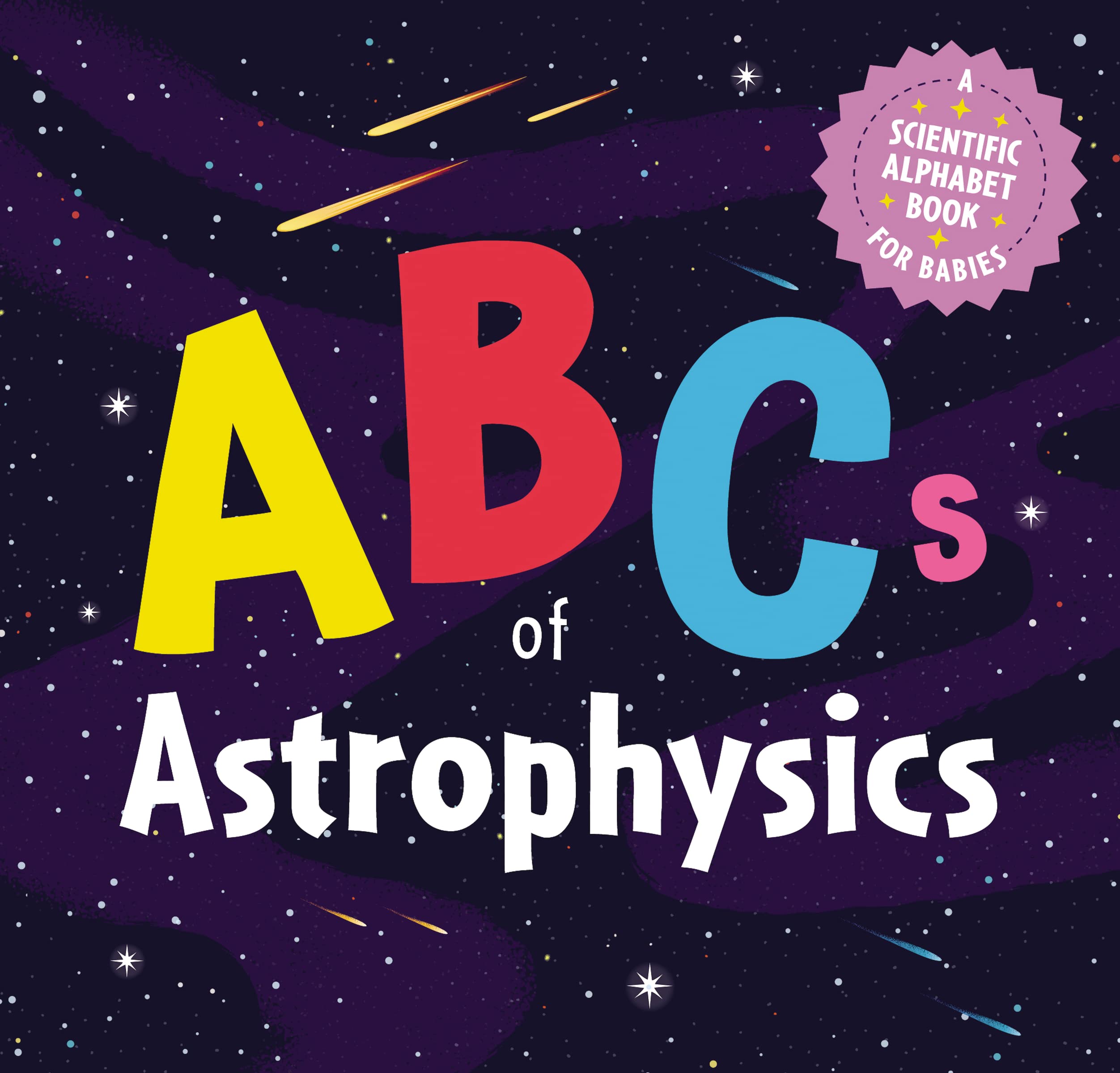 ABCs of Astrophysics: A Scientific Alphabet Book for Babies: Applesauce ...