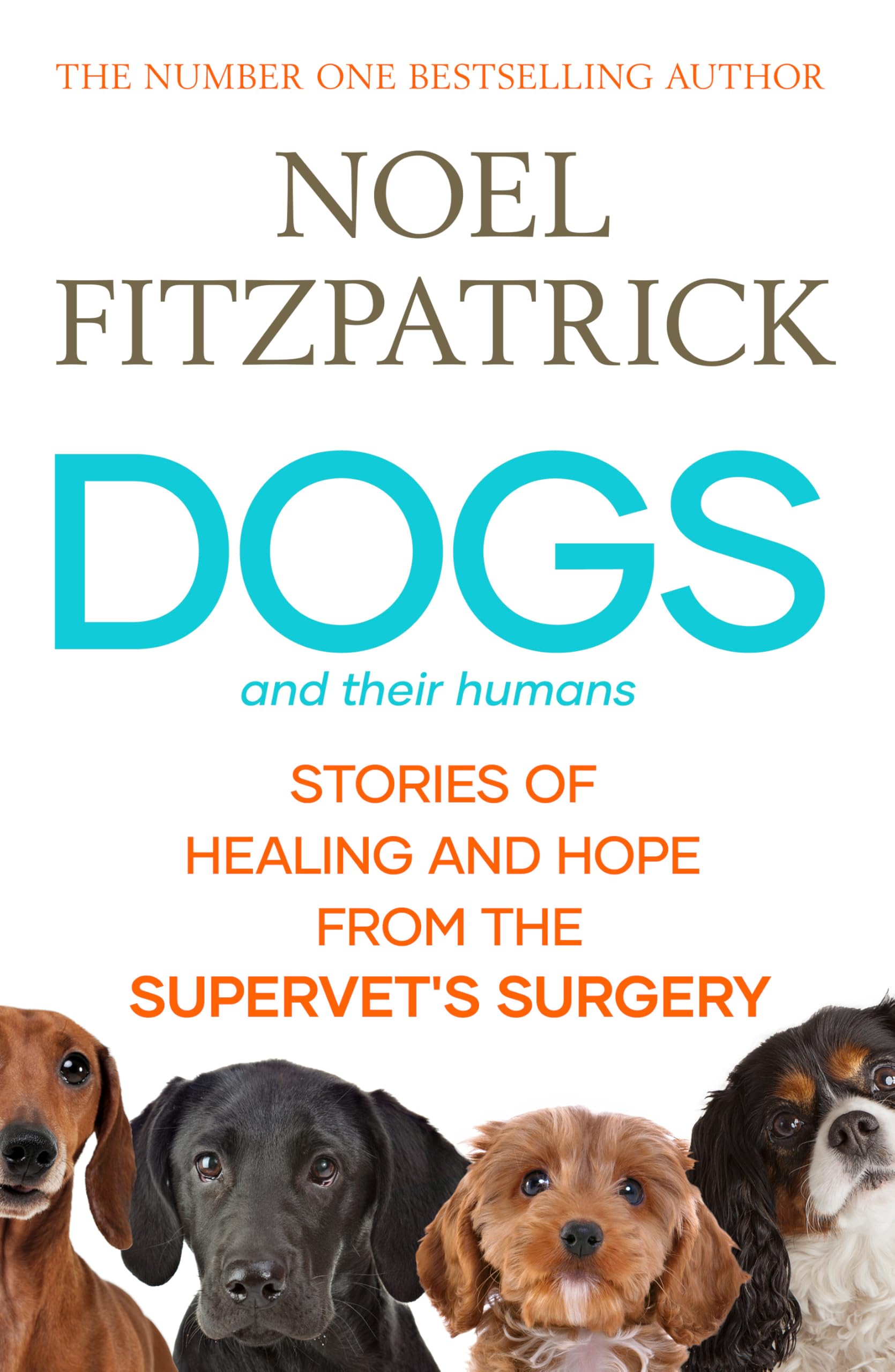 Dogs and Their Humans: Stories of Healing and Hope from the Supervet's ...