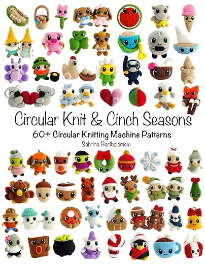 Circular Knit & Cinch Seasons: 60+ Circular Knitting Machine Patterns ...