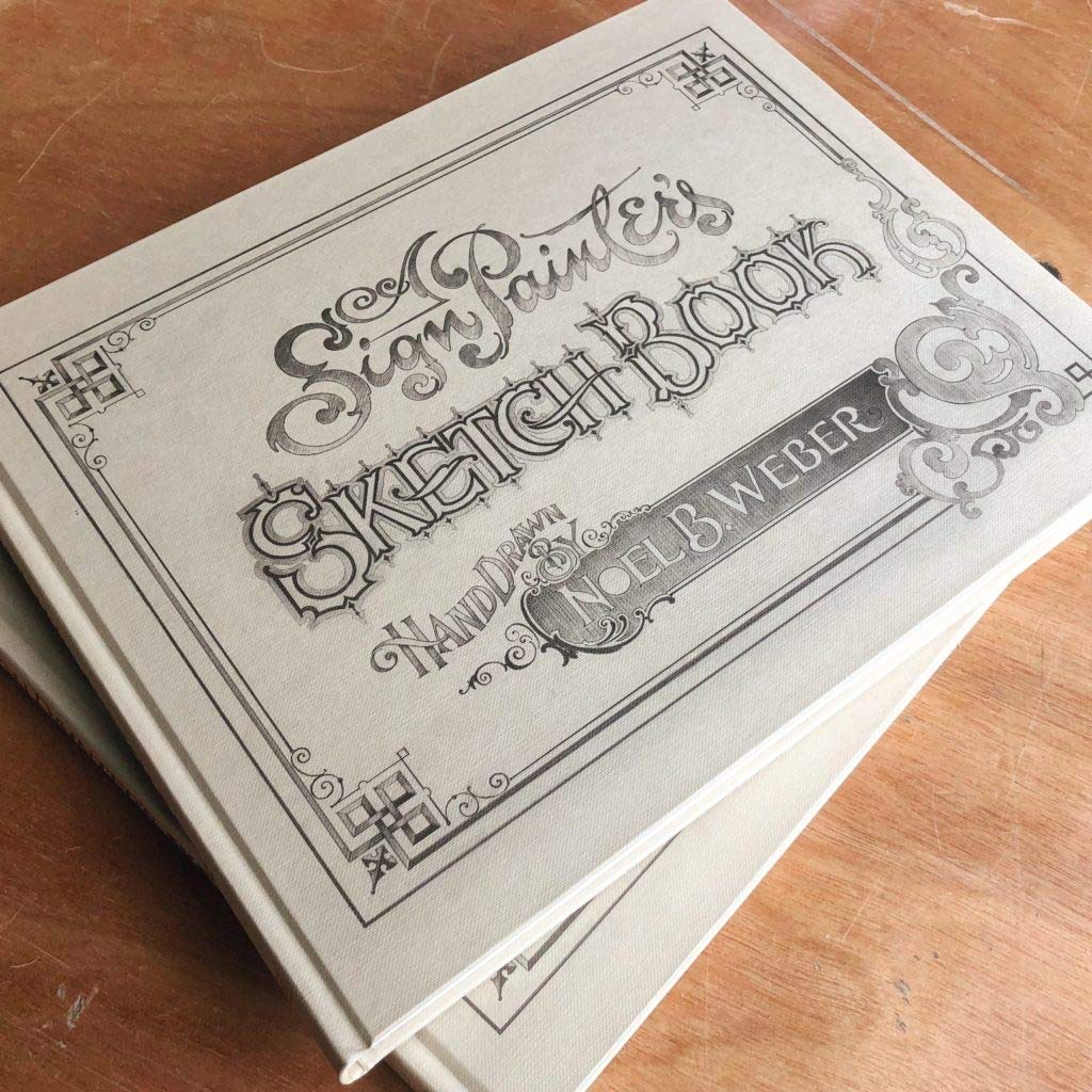 A Sign Painter’s Sketchbook: Noel B. Weber: 9781733608305: Amazon.com ...