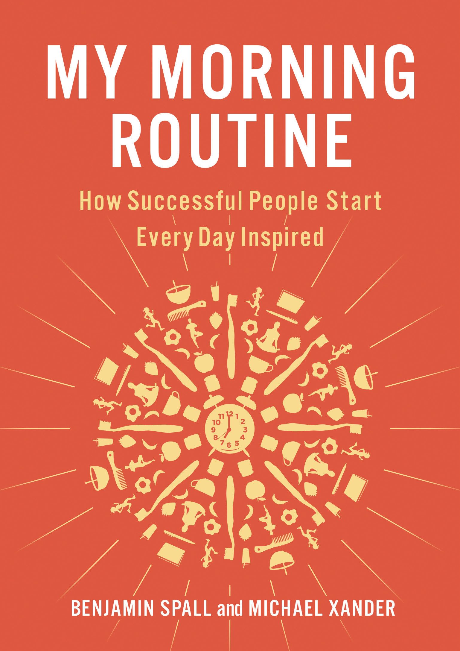 My Morning Routine: How Successful People Start Every Day Inspired ...