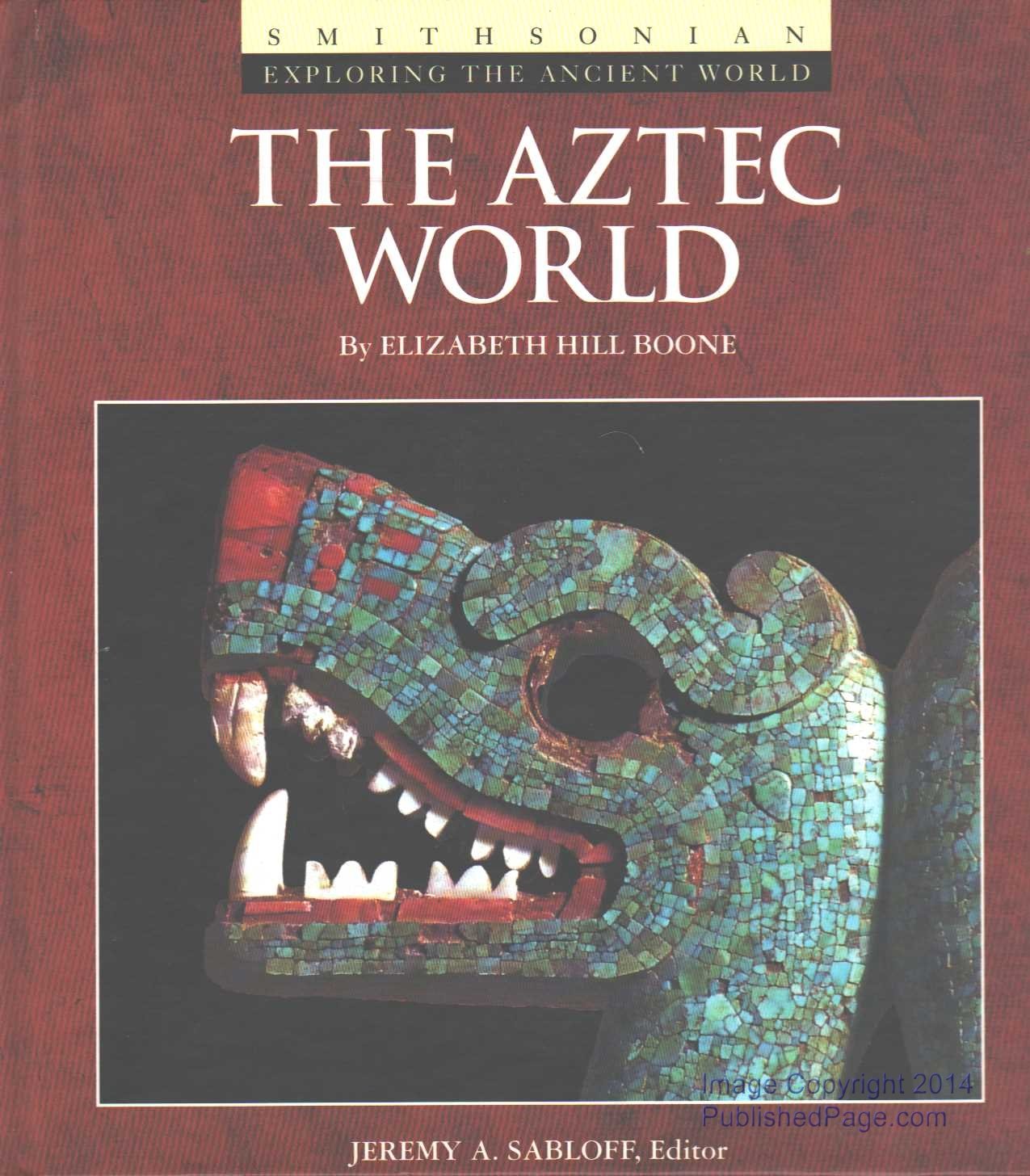 THE AZTEC WORLD (Exploring the Ancient World): BOONE E: 9780895990402 ...