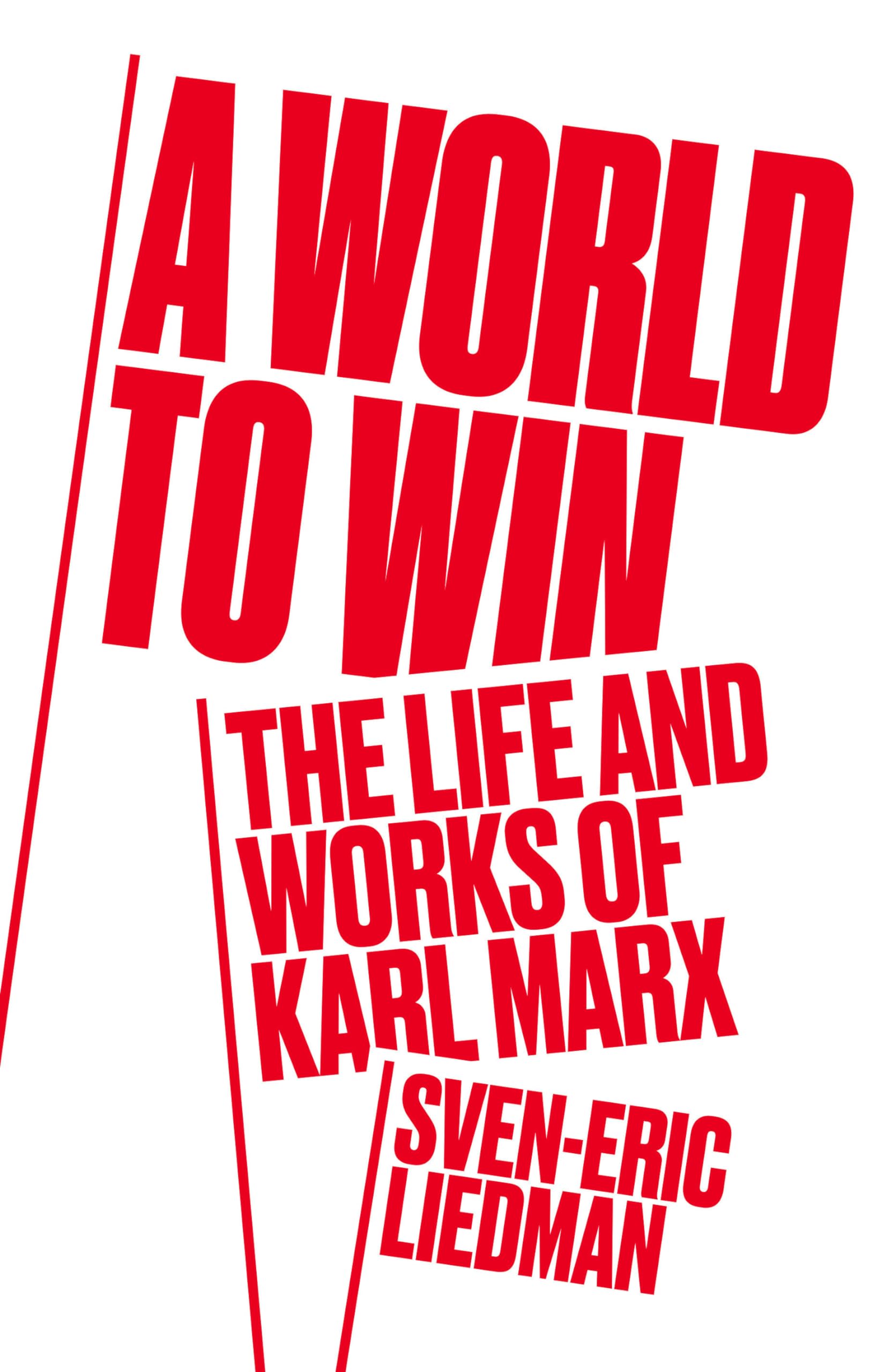 World to Win: The Life and Thought of Karl Marx: The Life and Works of ...