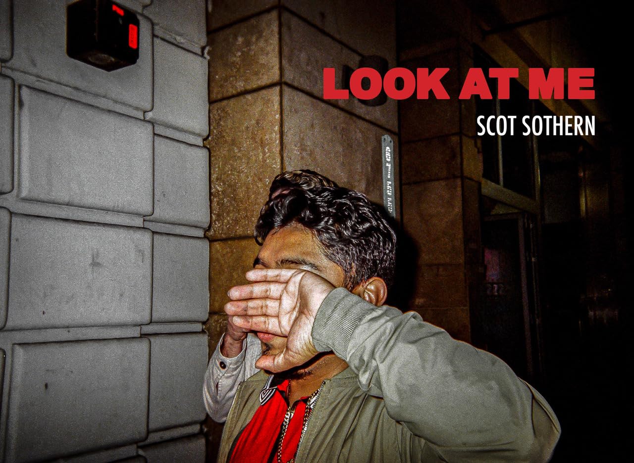 LOOK AT ME Stories & Photographs by Scot Sothern: Scot Sothern ...