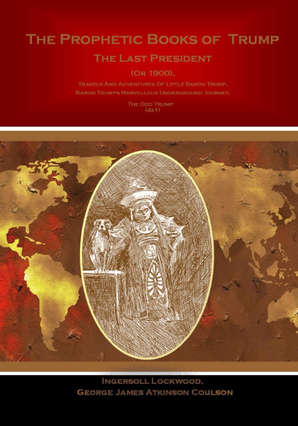 The Prophetic Books of Trump The Last President (Or 1900), Travels And ...