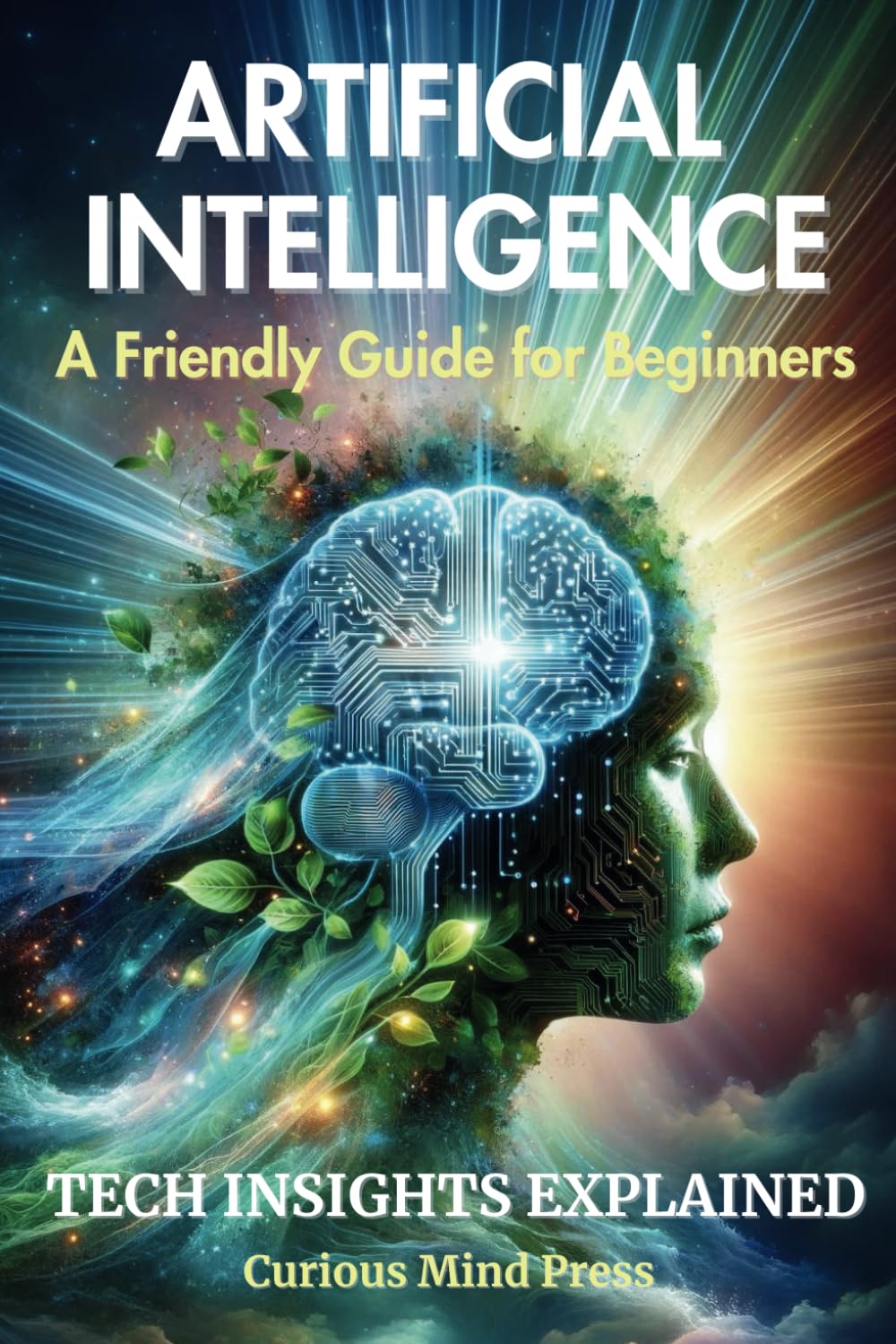Artificial Intelligence: A Friendly Guide for Beginners (Tech Insights ...
