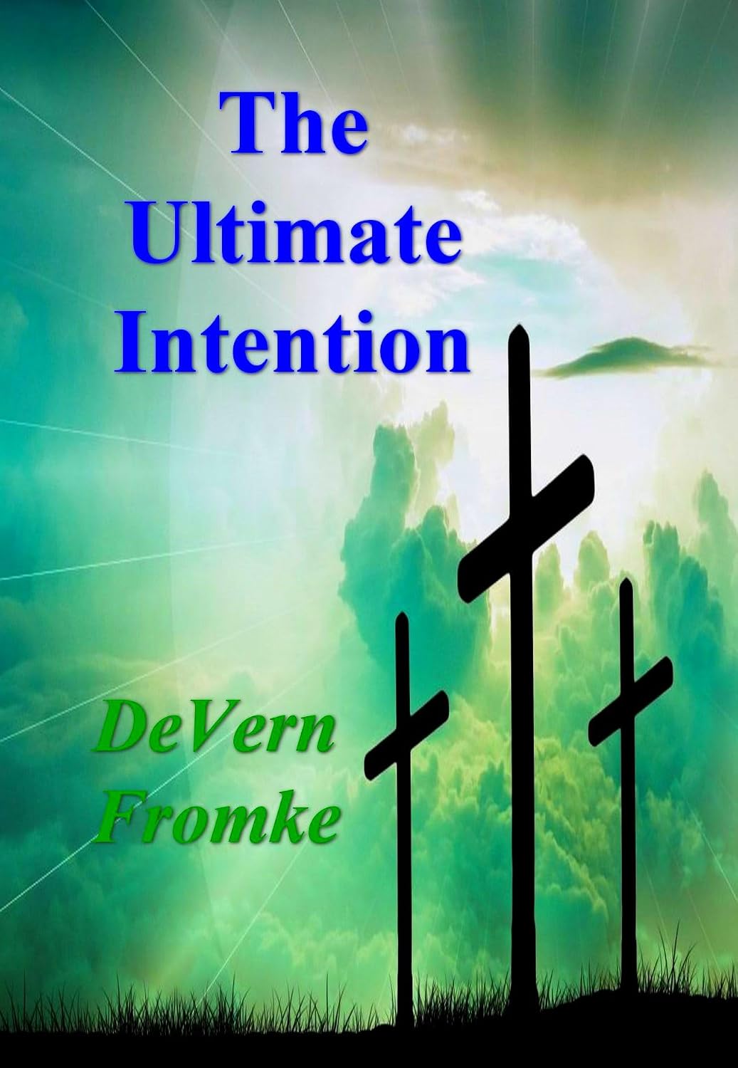 The Ultimate Intention - Kindle edition by Fromke, DeVern. Religion ...