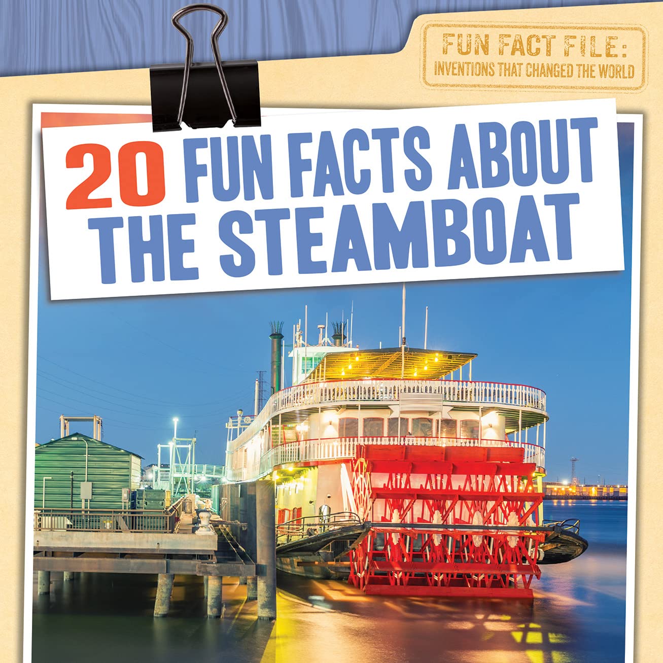 20 Fun Facts about the Steamboat (Fun Fact File: Inventions That ...