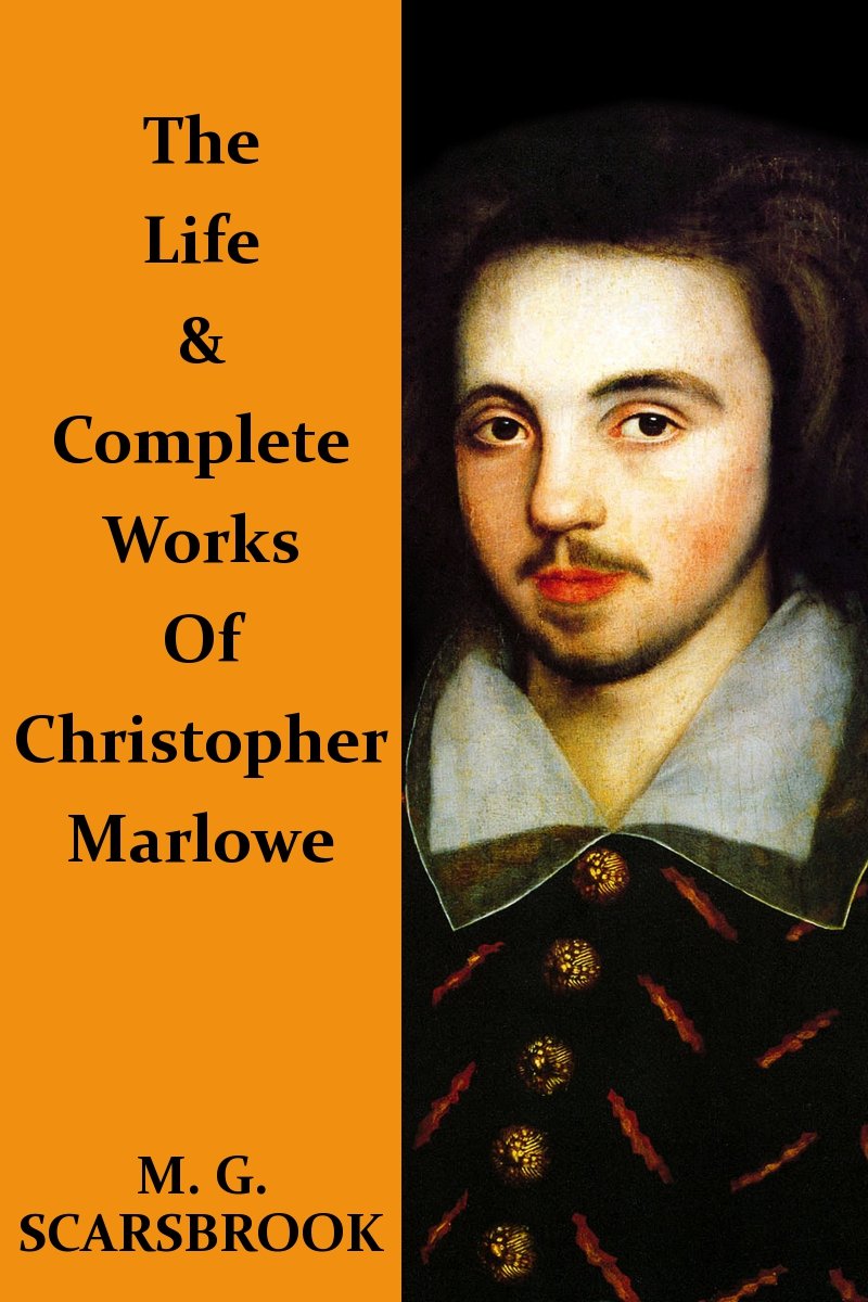 The Life & Complete Works Of Christopher Marlowe eBook : Scarsbrook, M ...
