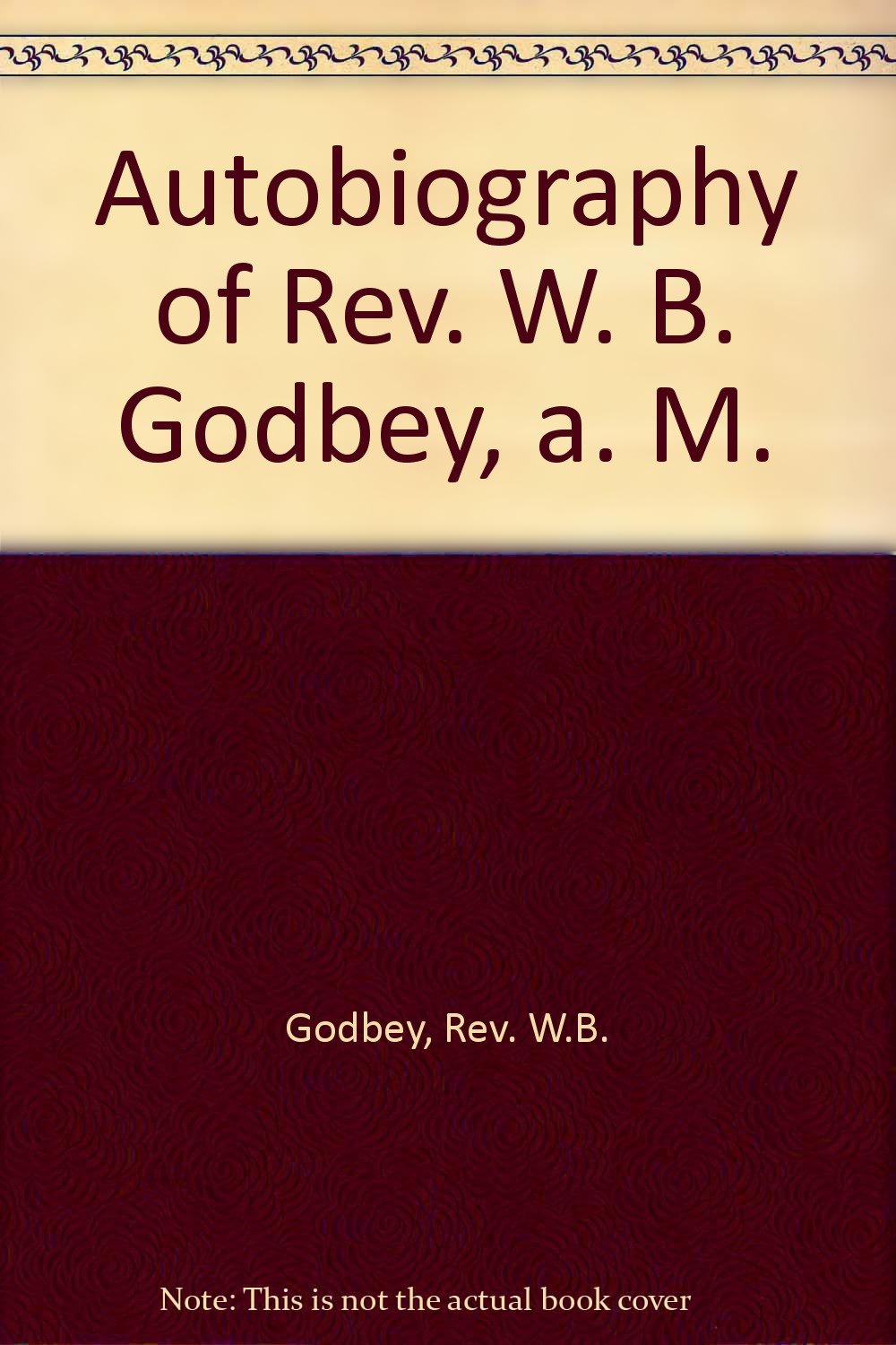 Autobiography of Rev. W. B. Godbey, a. M.: Rev. W. B. Godbey: Amazon ...