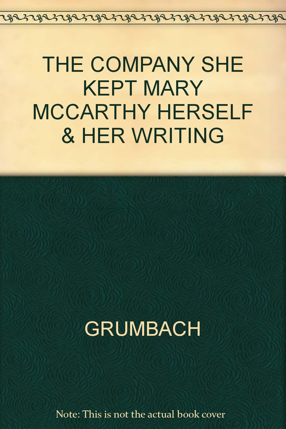 The Company She Kept Mary McCarthy Herself & Her Writing: Doris ...