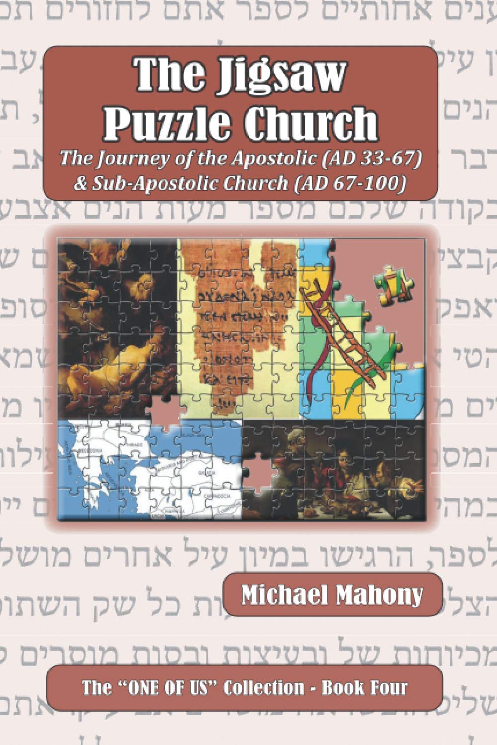 The Jigsaw Puzzle Church: The Journey of the Apostolic (AD 33-67) & Sub ...