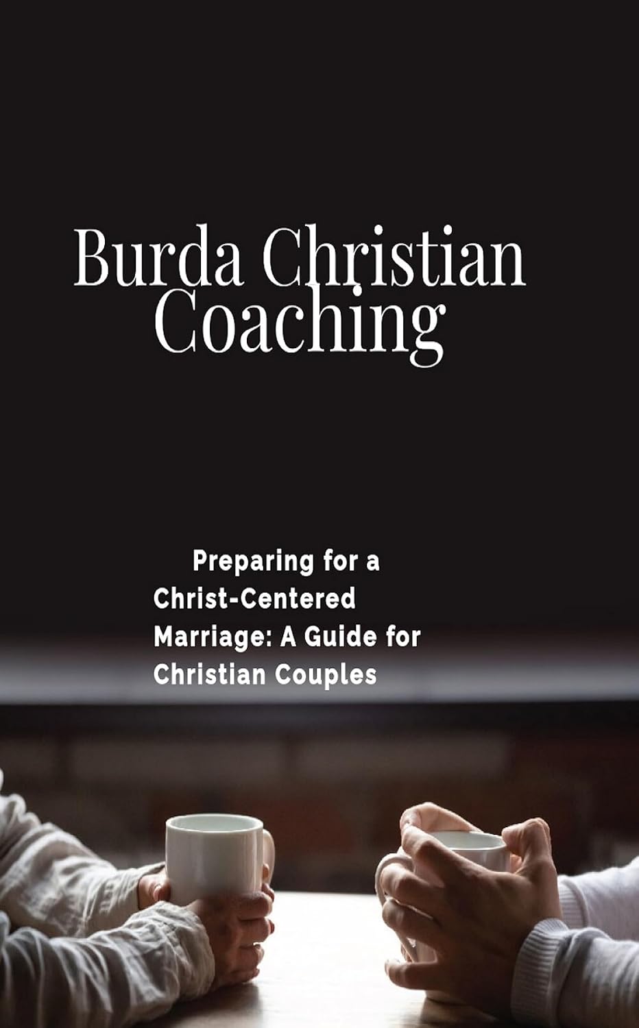 Preparing For A Christ Centered Marriage: A Guide For Christian Couples ...