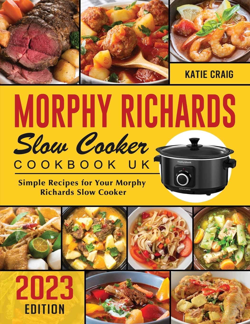 Morphy Richards Slow Cooker Cookbook UK 2023: Simple Recipes for Your ...