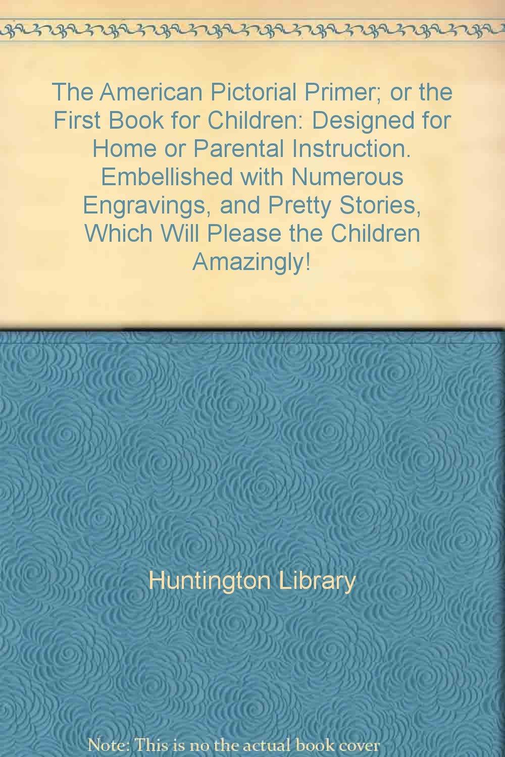 The American Pictorial Primer; or the First Book for Children: Designed ...