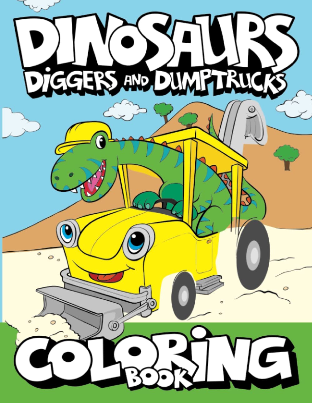 Dinosaurs, Diggers, And Dump Trucks Coloring Book: Dinosaur ...
