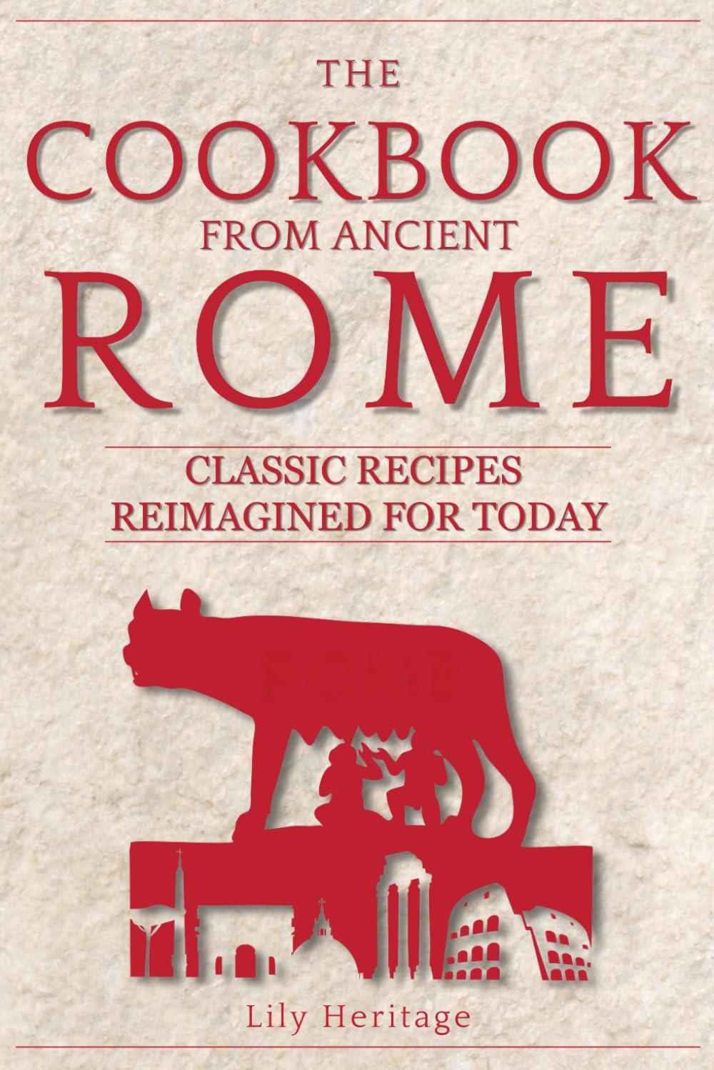 The Cookbook from Ancient Rome: Classic Recipes Reimagined for Today ...