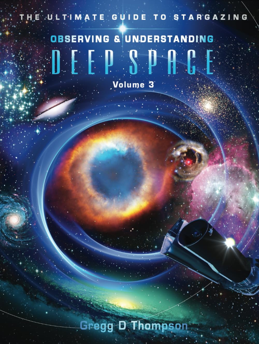 Observing and Understanding DEEP SPACE - Volume 3: The Ultimate Guide ...
