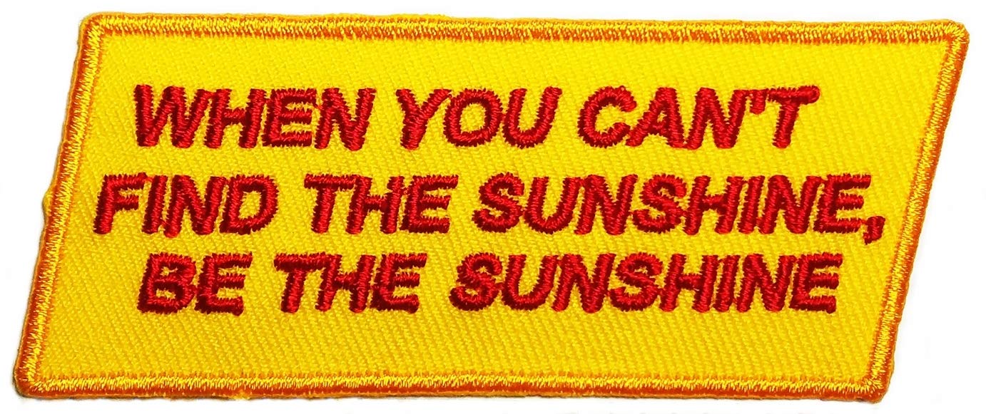 Amazon.com: When You Can't Find The Sunshine Be The Sunshine Slogan ...