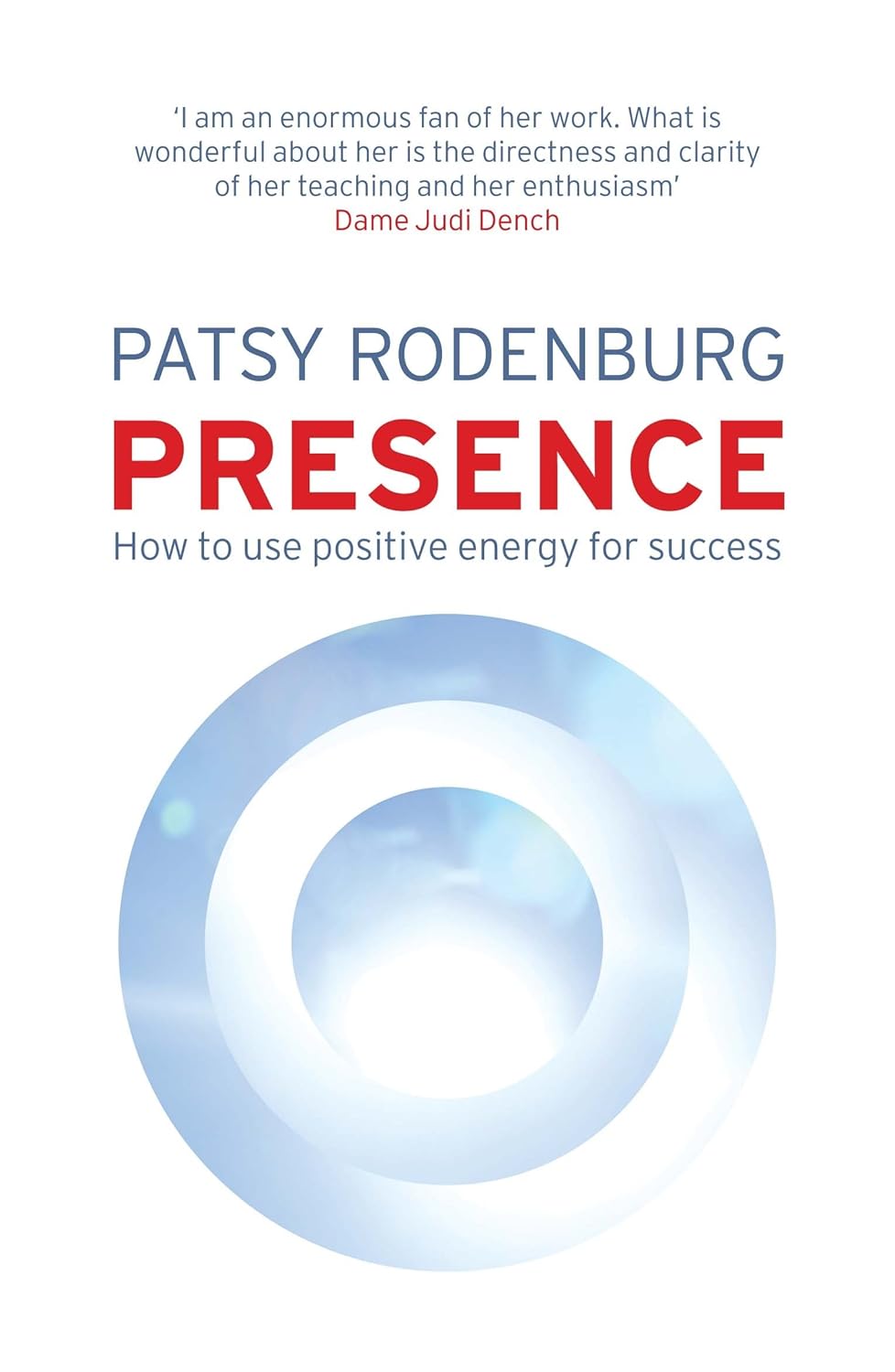 Presence: How to Use Positive Energy for Success in Every Situation ...