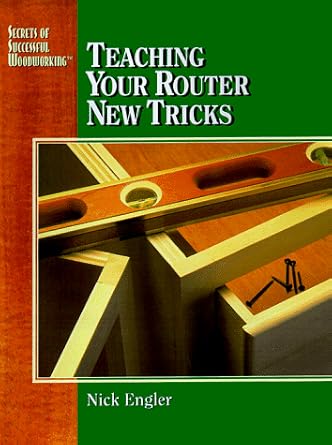 Teaching Your Router New Tricks (Engler, Nick. Secrets of Successful ...