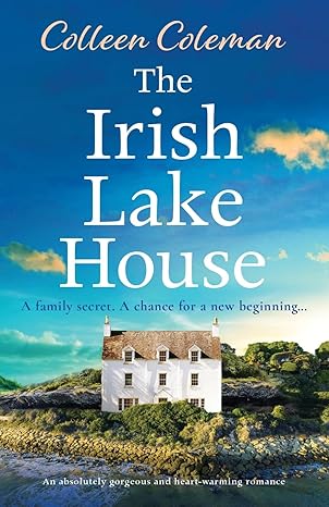 The Irish Lake House: An absolutely gorgeous and heart-warming romance ...