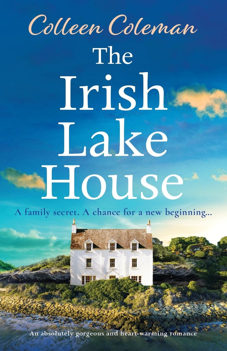 The Irish Lake House: An absolutely gorgeous and heart-warming romance: Coleman, Colleen ...